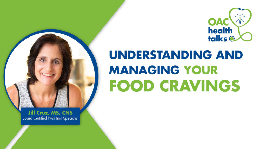 OAC Health Talks: Understanding and Managing Your Food Cravings ...